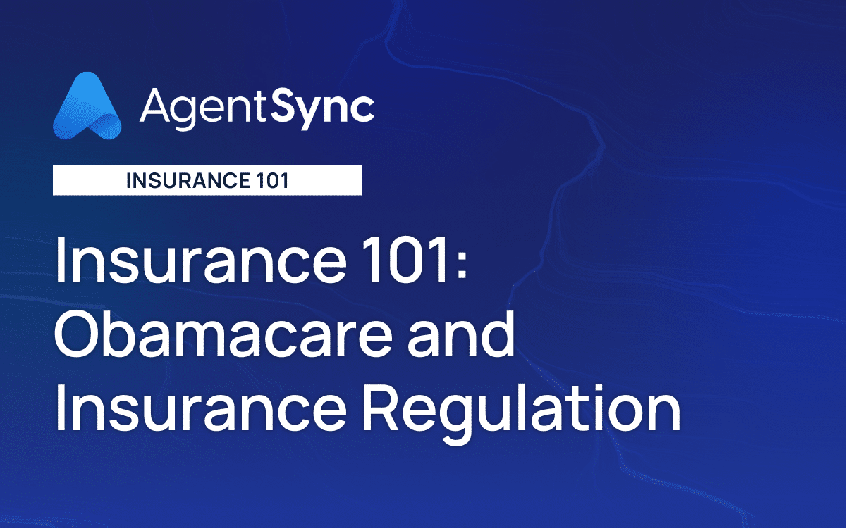 Insurance 101: Obamacare And Insurance Regulation | AgentSync