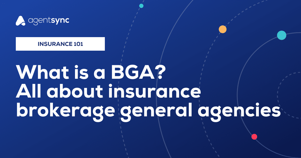 What Is A BGA? All About Insurance Brokerage General Agencies | AgentSync