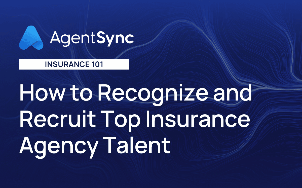 How To Recognize And Recruit Top Insurance Agency Talent | AgentSync