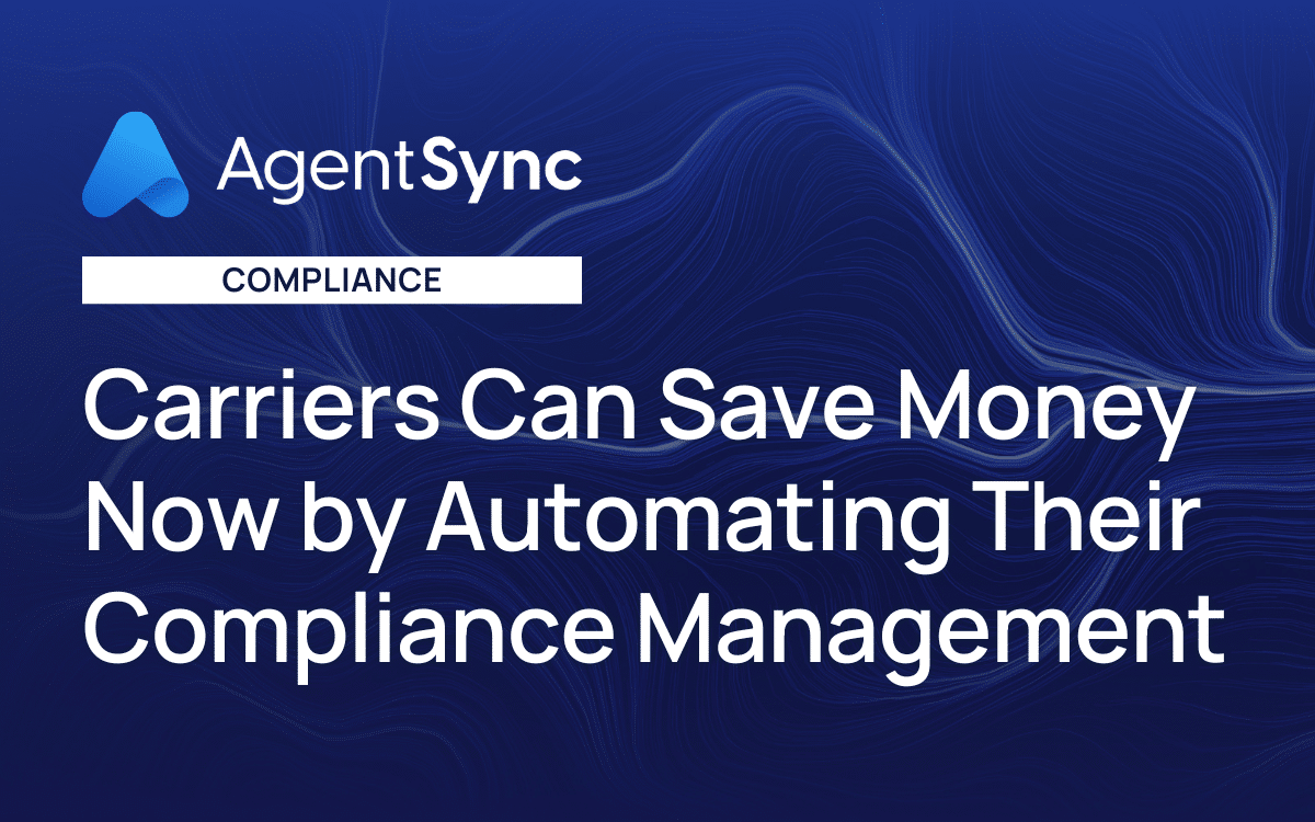 Insurance Carriers Can Save Money Now By Automating Their Compliance Management | AgentSync
