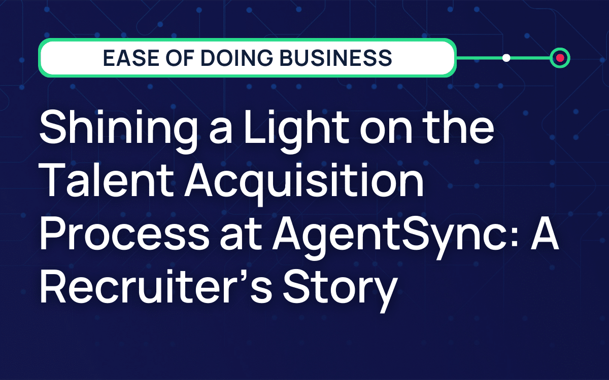 Shining A Light On The Talent Acquisition Process At AgentSync: A Recruiter’s Story | AgentSync