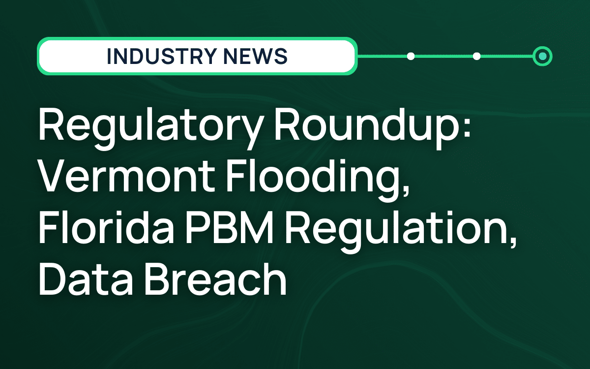 Regulatory Roundup: Vermont Flooding, Florida PBM Regulation, Data ...