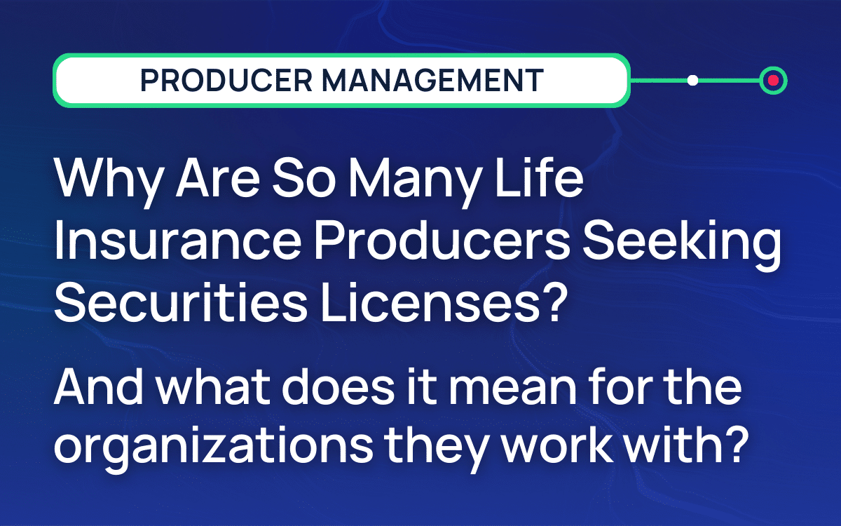 Why Are So Many Life Insurance Producers Seeking Securities Licenses? | AgentSync