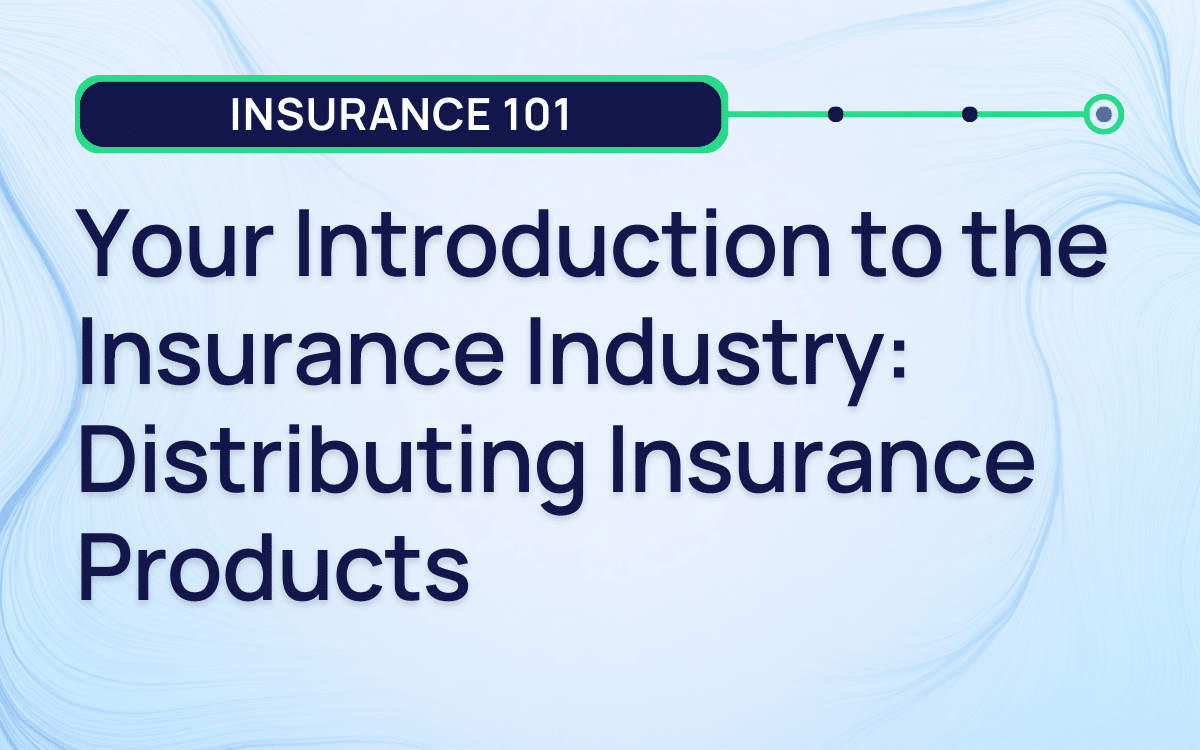 Your Introduction To The Insurance Industry: Distributing Insurance ...