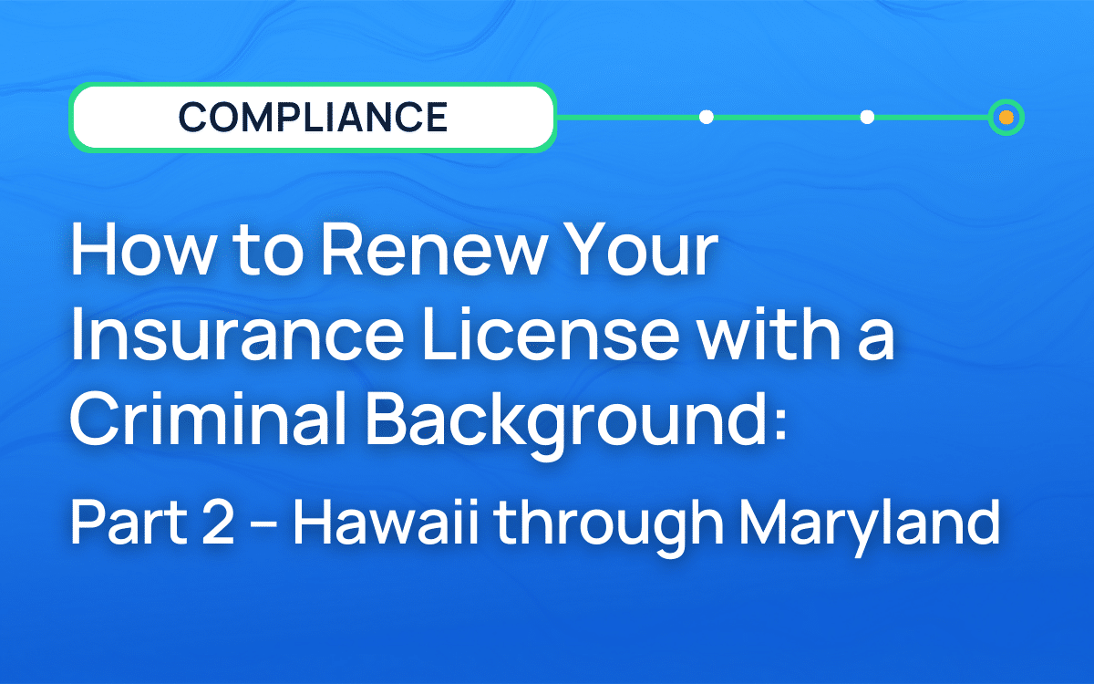 How To Renew Your Insurance License With A Criminal Background: Part 2 ...