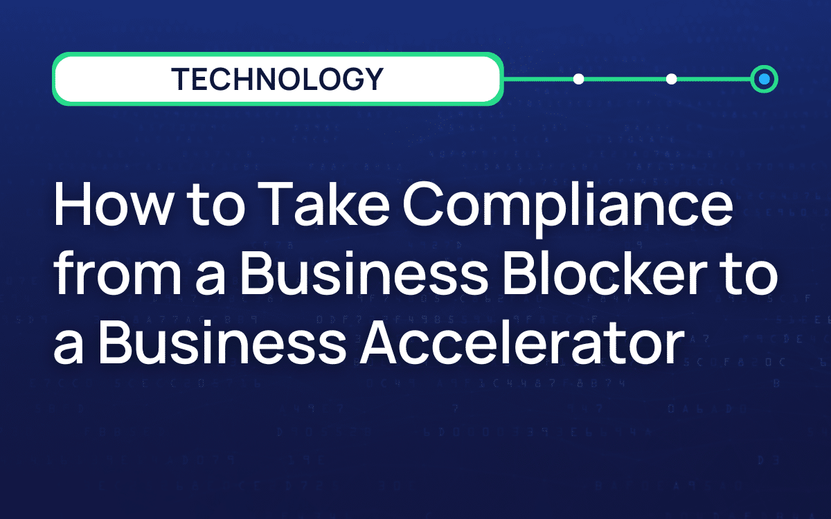 How To Take Compliance From A Business Blocker To A Business ...