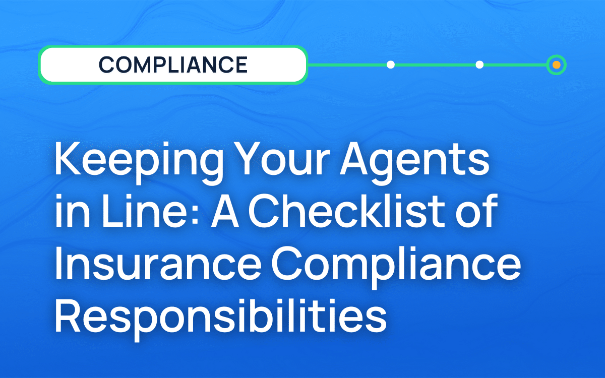 Keeping Your Agents In Line: A Checklist Of Insurance Compliance Responsibilities | AgentSync