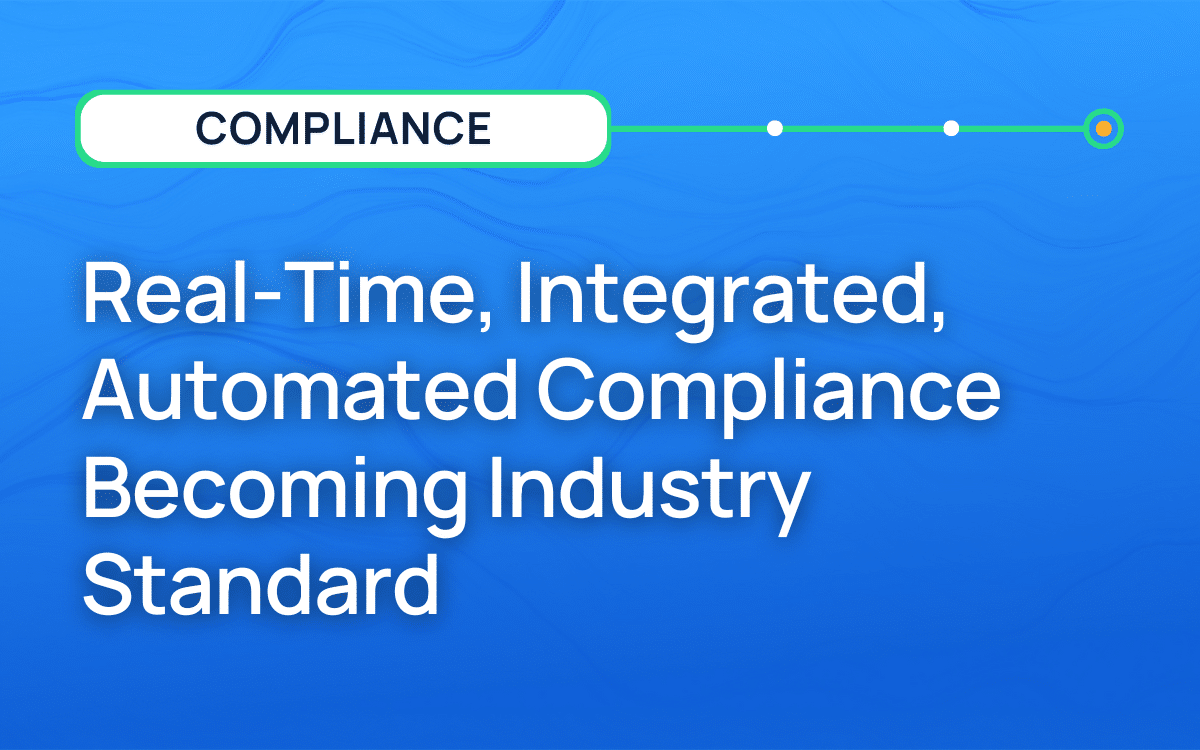 Real-Time, Integrated, Automated Compliance Becoming Industry Standard ...