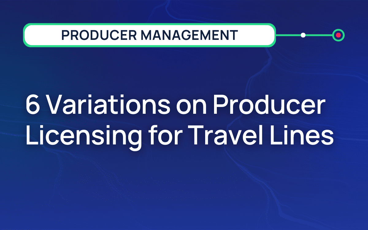 6 Variations On Producer Licensing For Travel Lines | AgentSync
