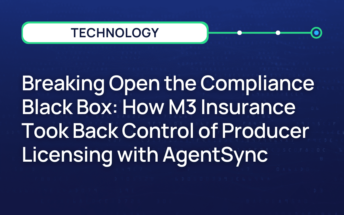 Breaking Open The Compliance Black Box: How M3 Insurance Took Back Control Of Producer Licensing ...