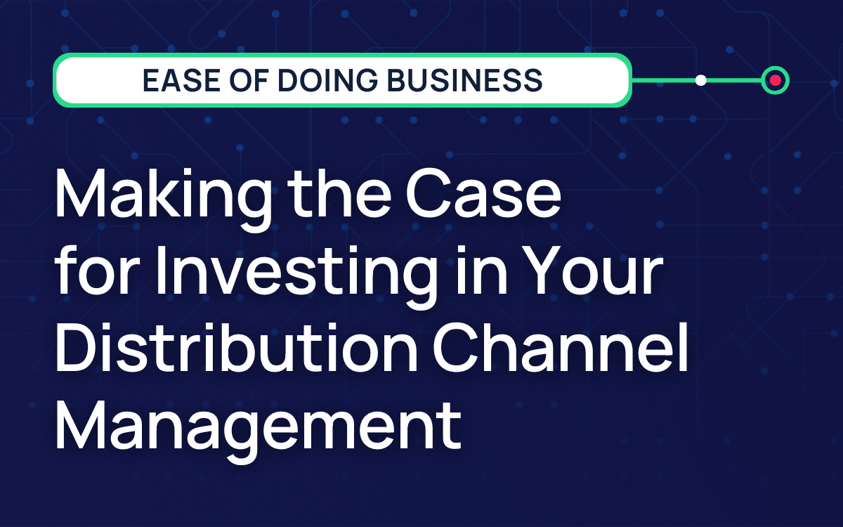 Making The Case For Investing In Your Distribution Channel Management ...