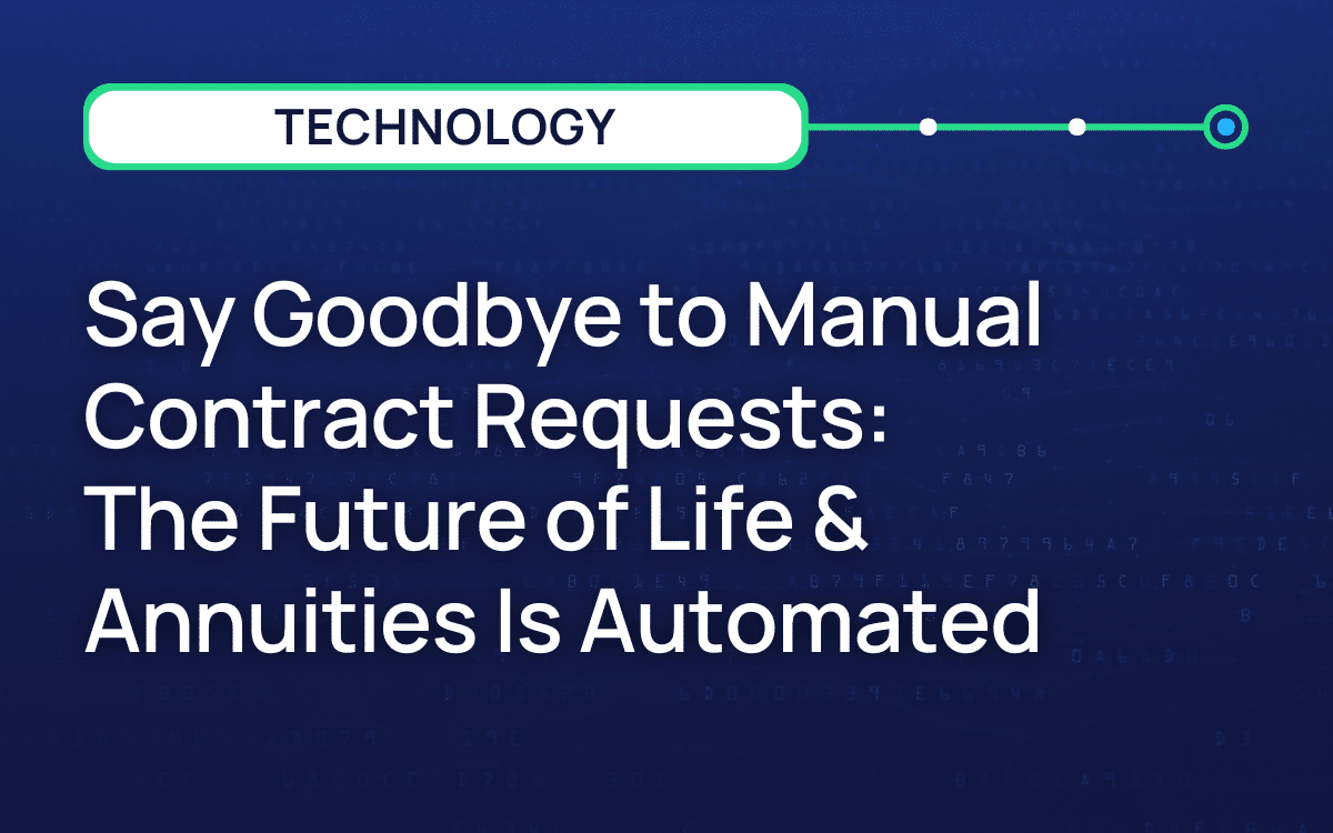 Say Goodbye To Manual Contract Requests: The Future Of Life & Annuities ...