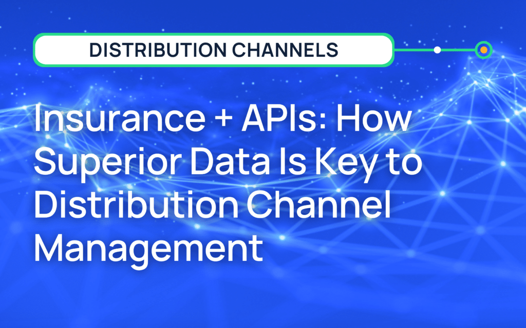 Insurance + APIs: How Superior Data Is Key To Distribution Channel ...