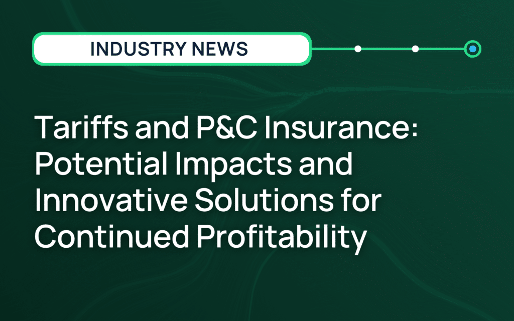 Tariffs And P&C Insurance: Potential Impacts And Innovative Solutions ...